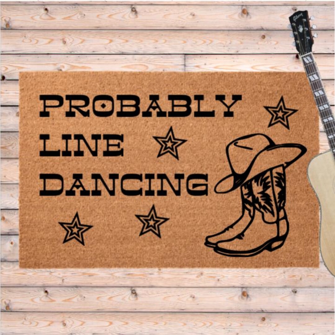 Probably Line Dancing Door Mat, Line Dancer Doormat, Gift for Line ...