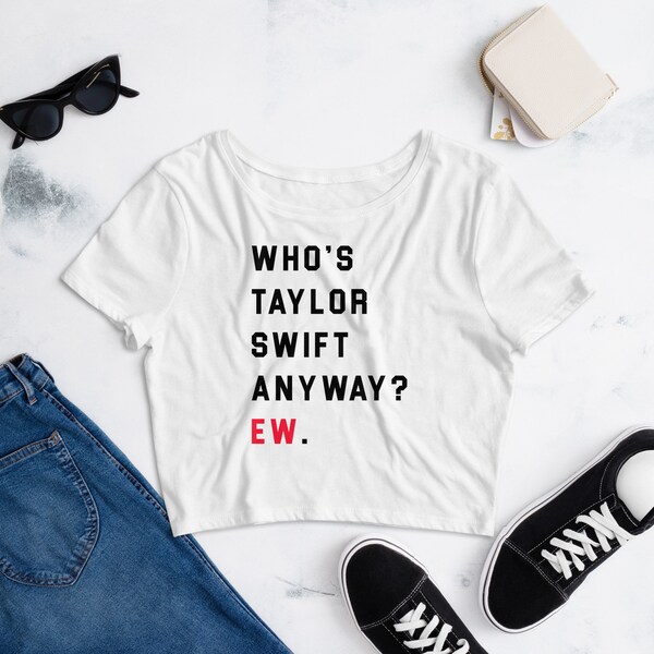 Who's Taylor Swifts Anyway Ew Shirt - Etsy