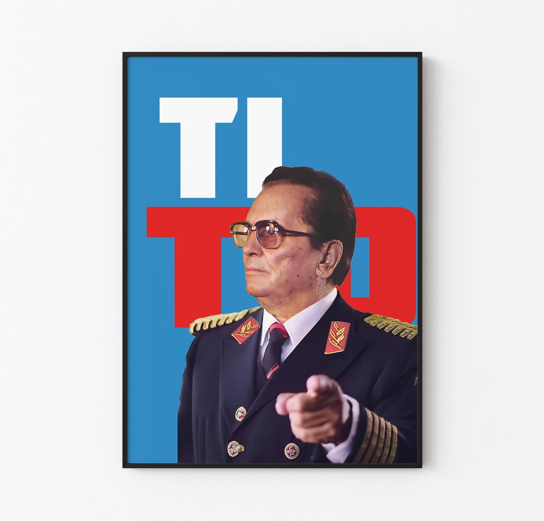Marshal Tito Poster - Josip Broz Tito - TI TO - Tito Commands / You ...