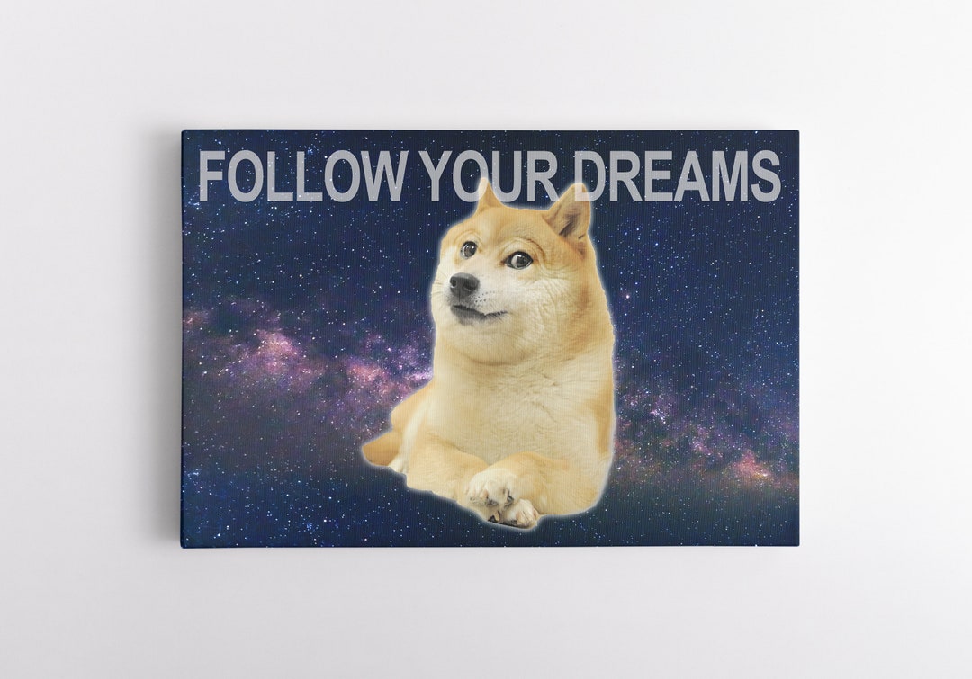 Doge Follow Your Dreams Meme Canvas Wall Art | Funny Wall Art for Your ...