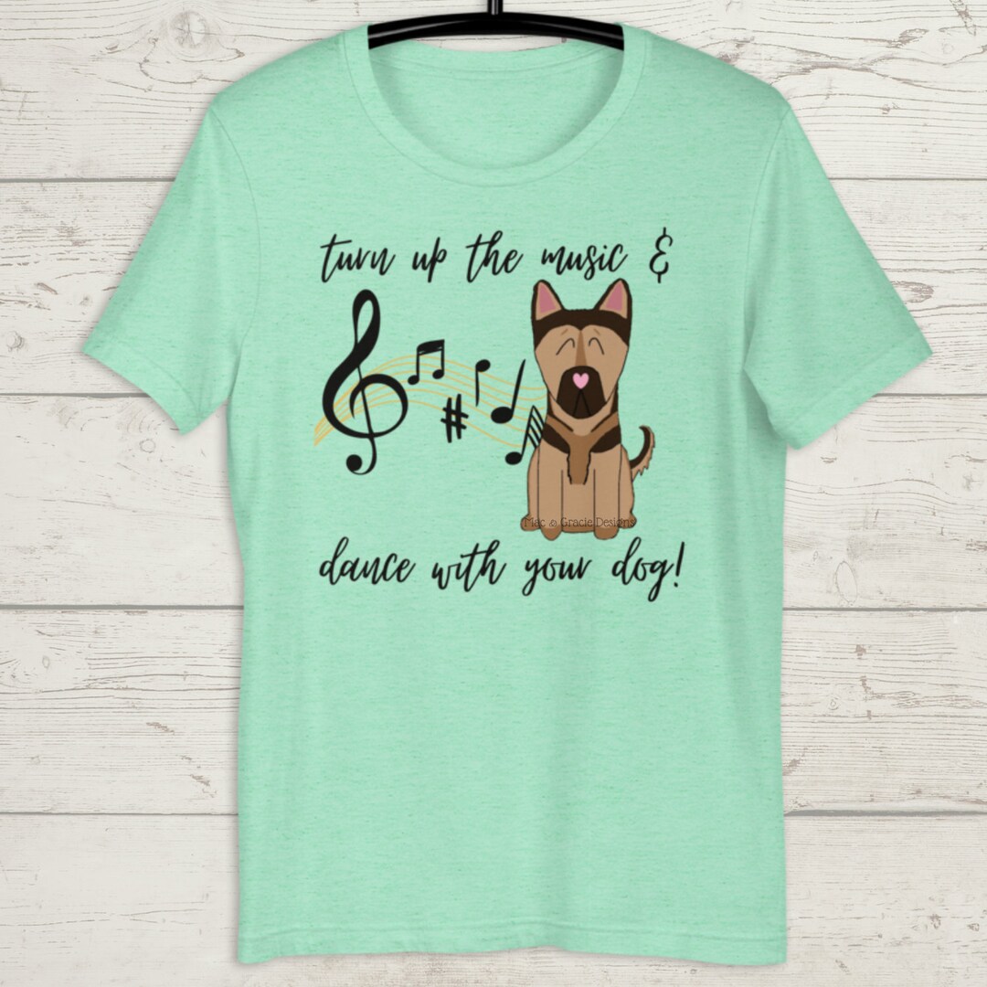 German Shepherd Shirt, Dance With Your Dog Shirt, German Shepherd, Dog ...