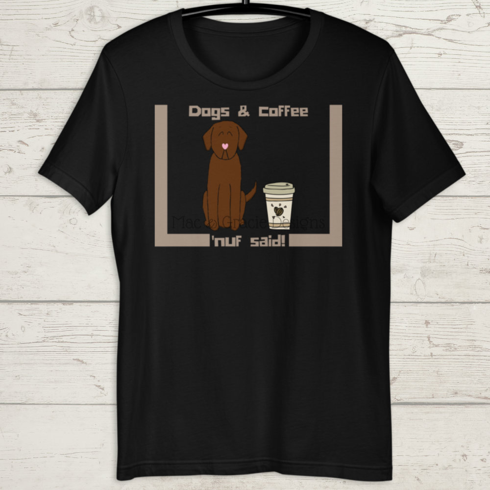 Chocolate Lab, Dogs and Coffee Shirt, Chocolate Lab Shirt, Dog Dad, Dog ...