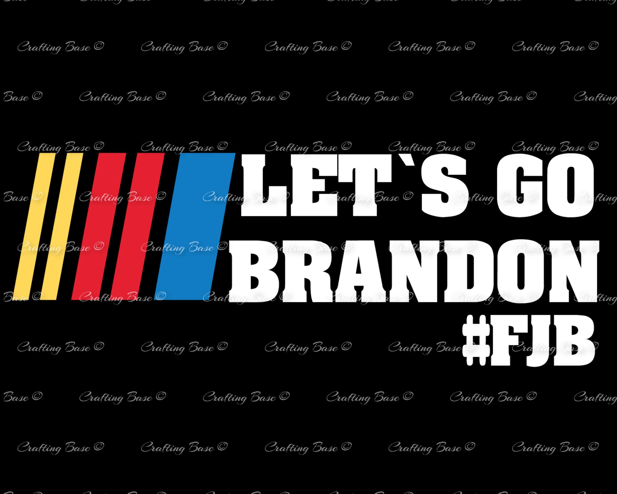 Let's Go Brandon FJB, Let's Go Brandon Svg Png Jpg Dxf Eps and Pdf ...