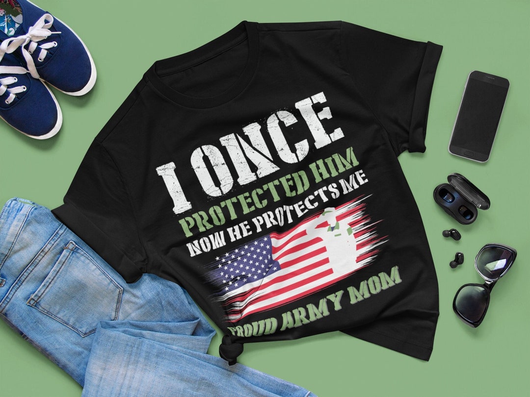 I Once Protected Him Now He Protects Me Army Mom Unisex T-shirt Proud ...