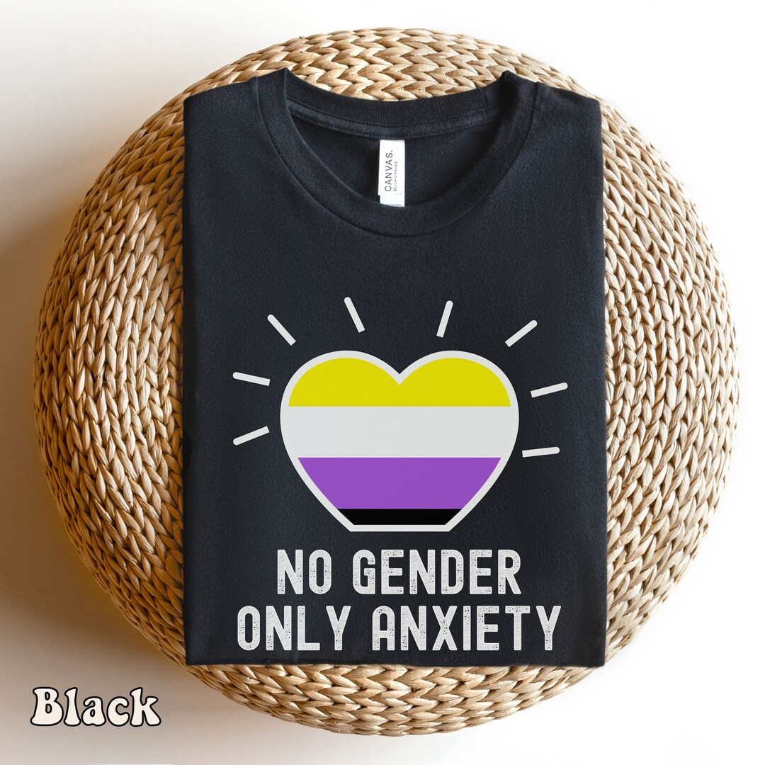 I Don't Have a Gender, I Have Anxiety Shirt, Non Binary Shirt, Enby Shirt, Enby Pride, NB Pride ...