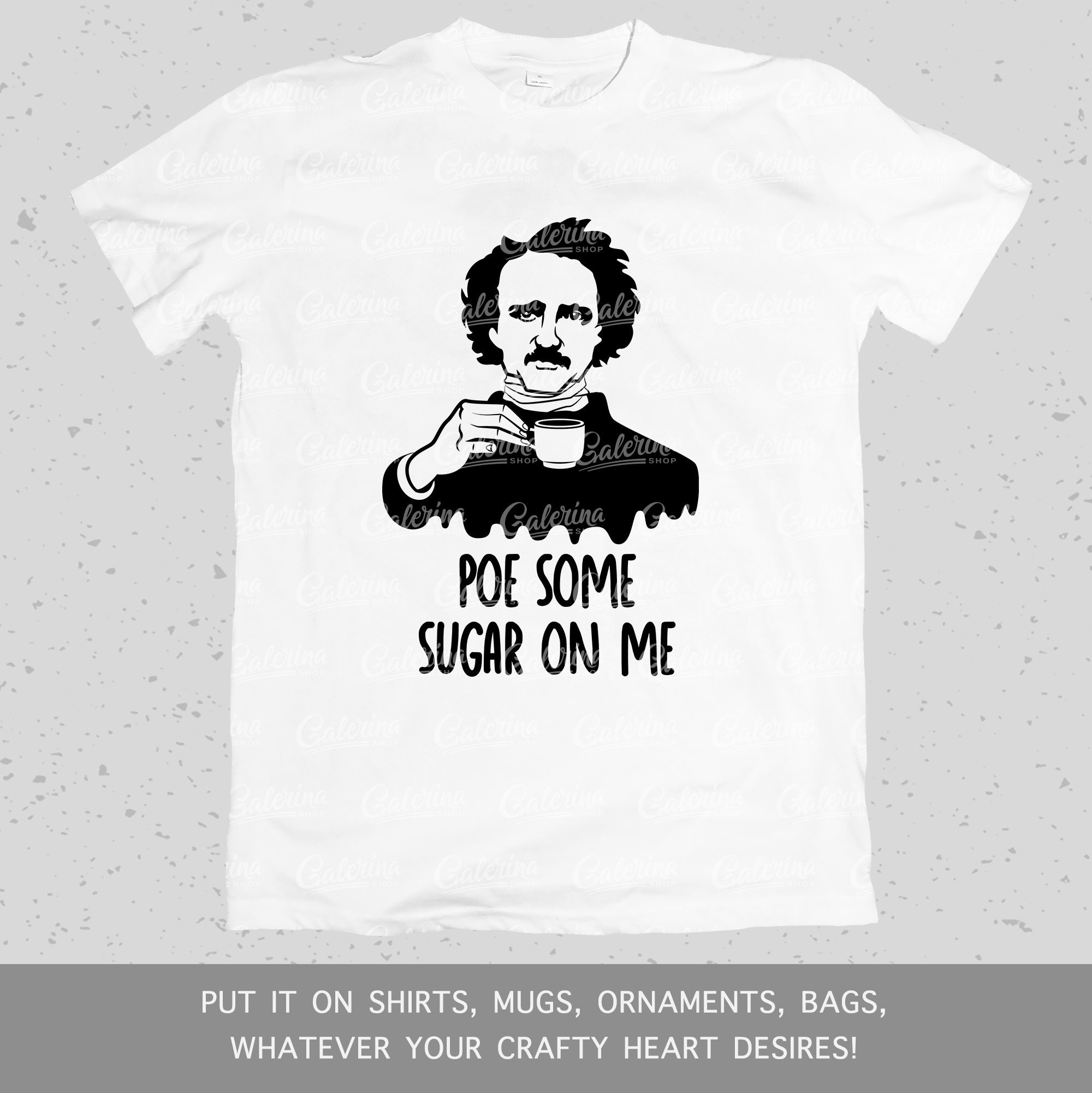 Poe Some Sugar on Me SVG, PNG Funny Edgar Allan Poe With a Cup of ...