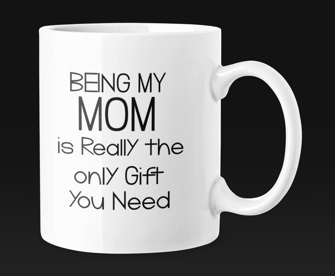 Mom Coffee Mug Best Mom Ever Being My Mom Mom Coffee Mug Etsy