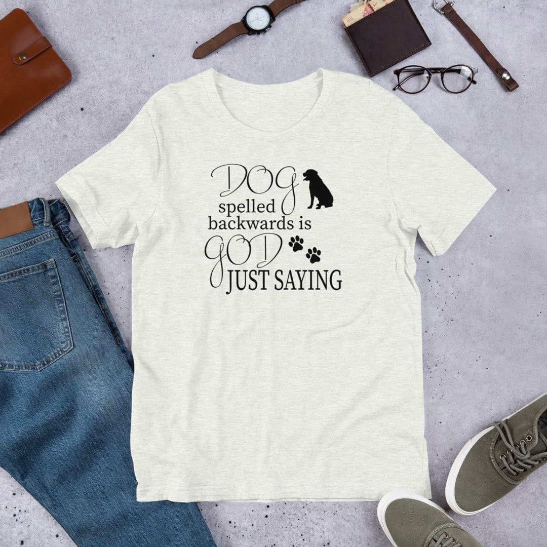 Dog Spelled Backwards is God Just Saying Short-sleeve T-shirt - Etsy