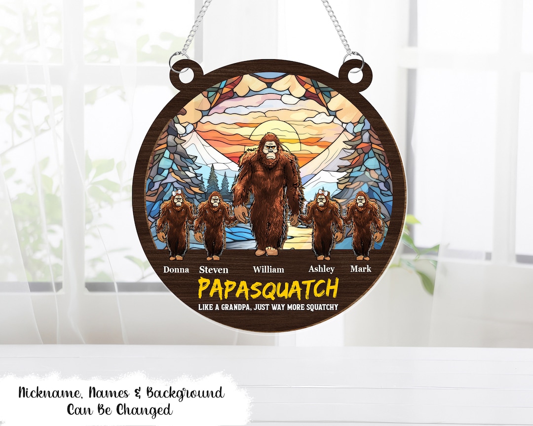 Papasquatch, Like A Grandpa, Just Way More Squatchy, Personalized Window Hanging Suncatcher ...