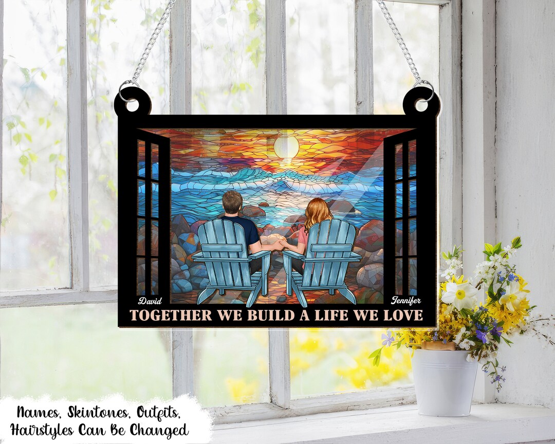 Together We Build A Life We Love, Couple Personalized Window Hanging ...