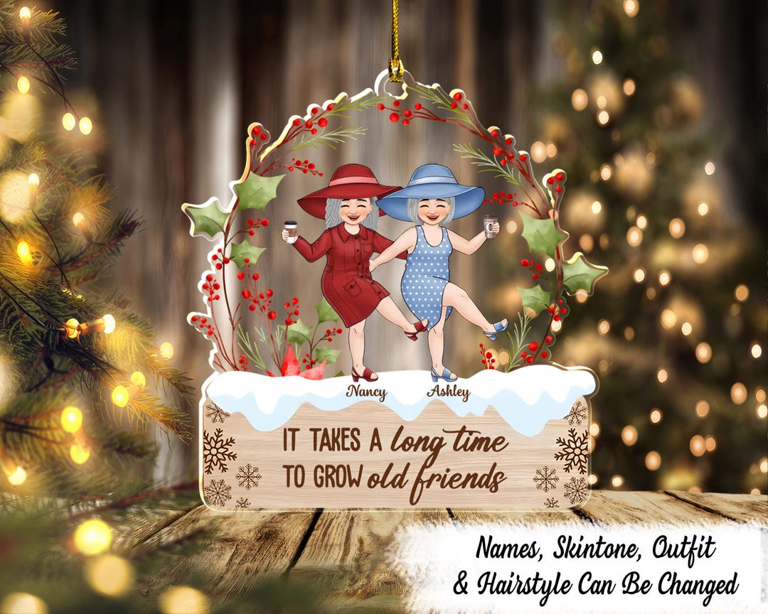 It Takes A Long Time to Grow Old Friends Christmas Ornament Bauble ...