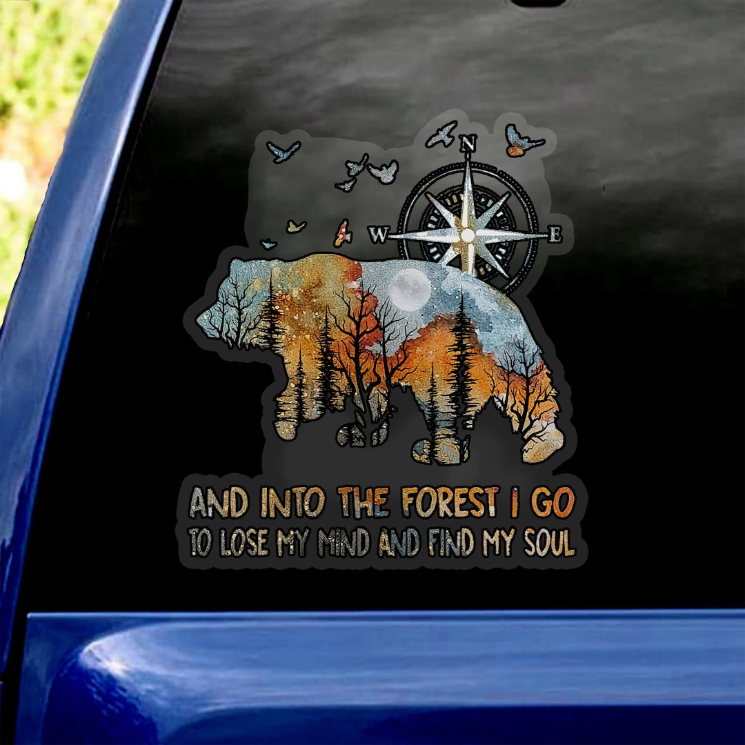 Colourful Nature Bear Car Decal, and Into the Forest I Go to Lose My ...
