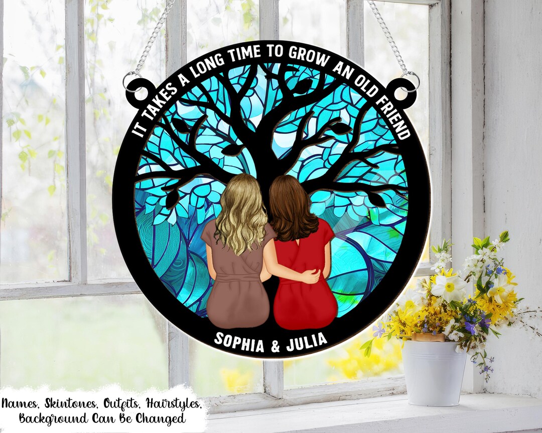 It Takes A Long Time to Grow an Old Friend Suncatcher Ornament, Friend ...