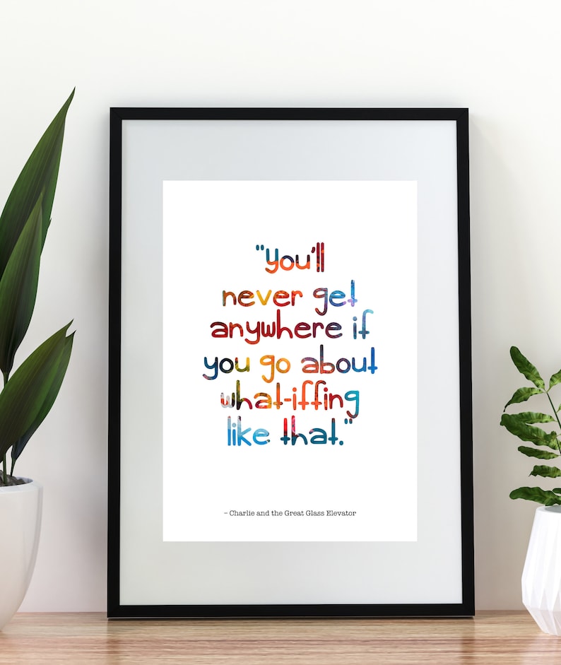 Roald Dahl Quote Print – You’ll Never Get Anywhere What-iffing | Book ...