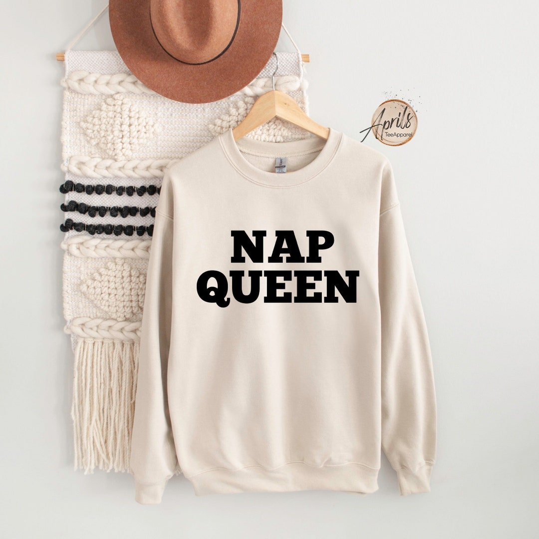 Nap Queen Sweatshirt, Nap Queen Hoodie, Cozy Sweatshirt, Comfy ...