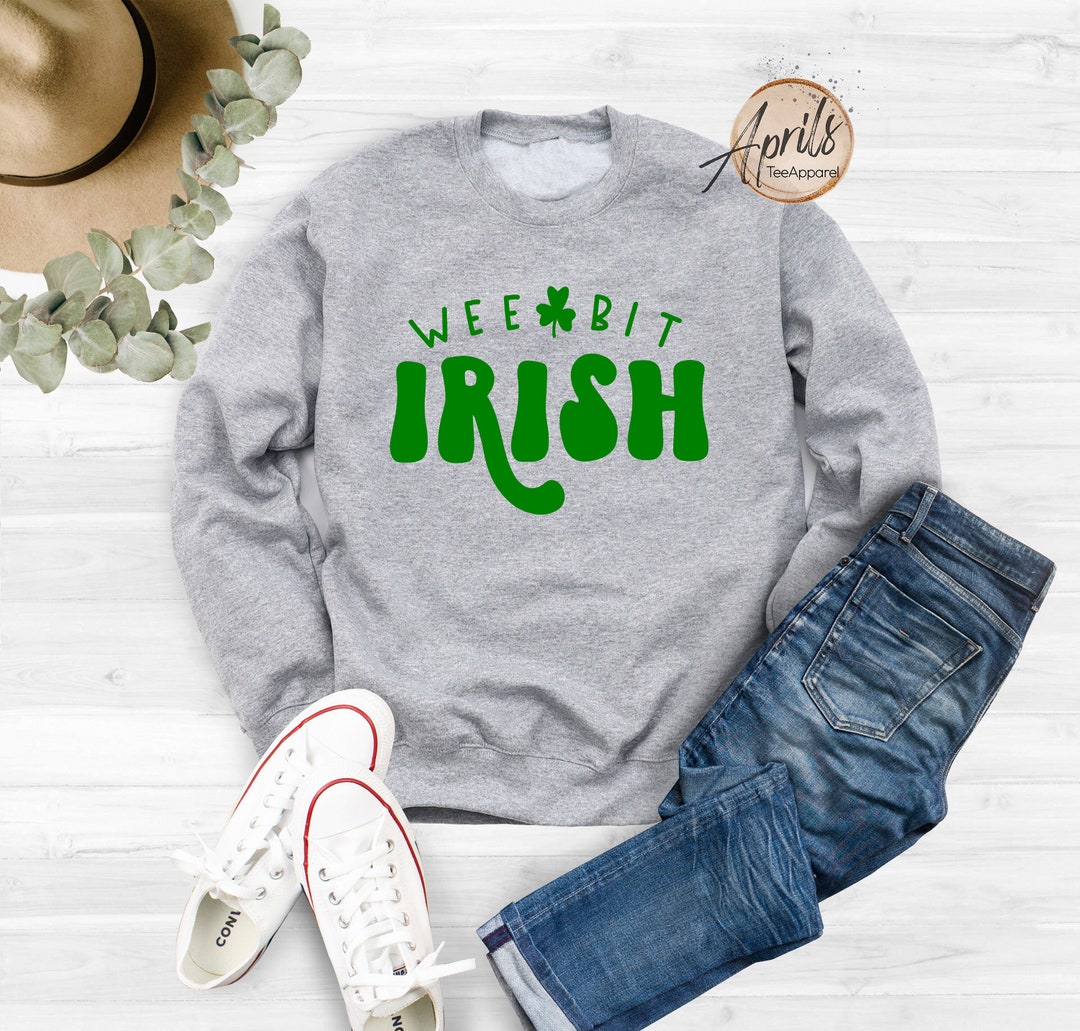 Wee Bit Irish Sweatshirt, Wee Bit Irish Hoodie, Luck of the Irish ...