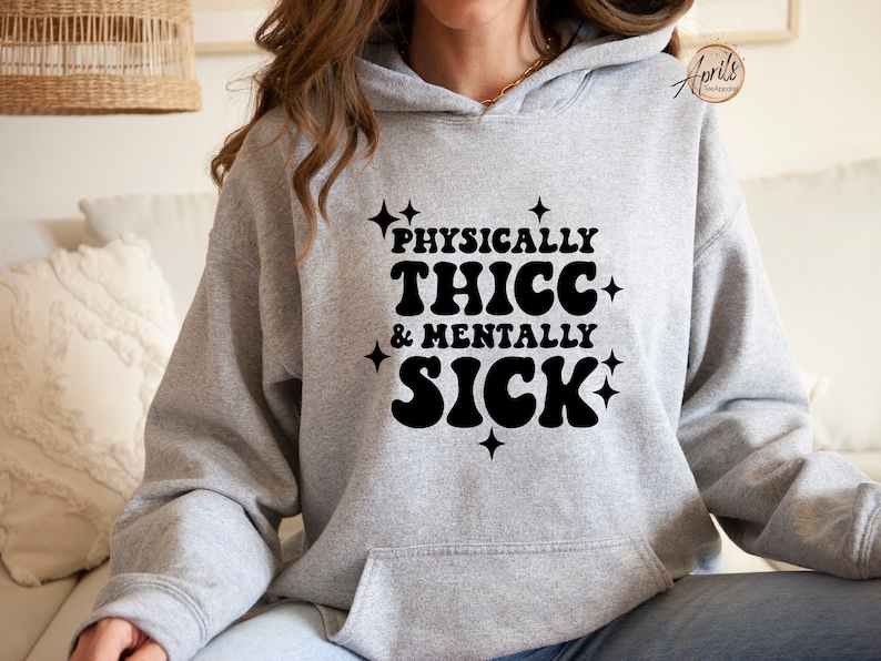 Physically Thicc Mentally Sick Sweatshirt Thick Sweatshirt - Etsy
