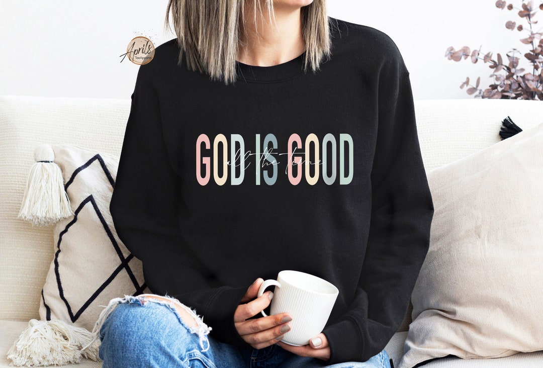God is Good Sweatshirt, God is Good Hoodie, Christian Sweatshirt ...