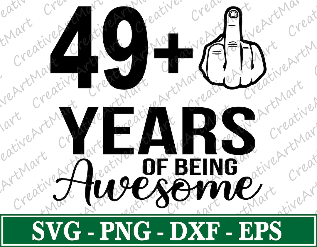 I Am 49 Plus One SVG, 50th Birthday Svg | 50 Years of Being Awesome Svg ...