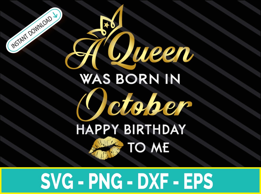 A Queen Was Born in October SVG, Birthday in October Svg, Zodiac ...