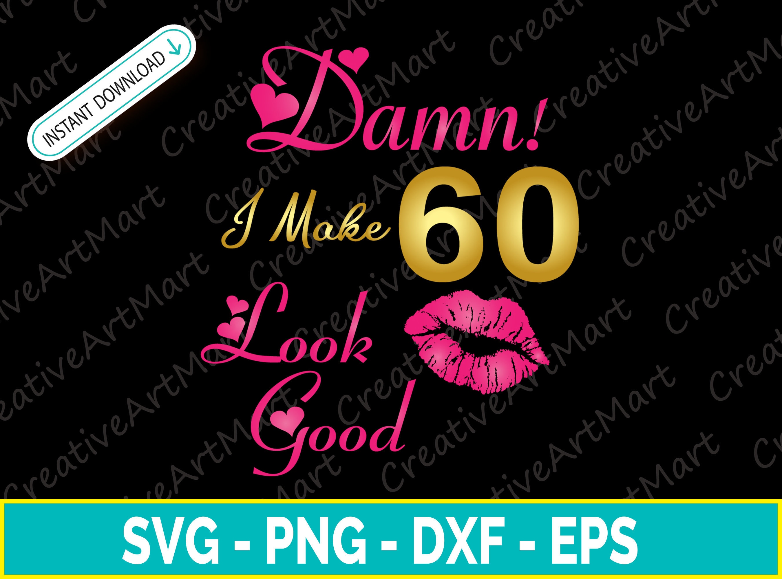 60th Birthday SVG I Make 60 Look Good Svg Birthday Lips Svg - Etsy ...