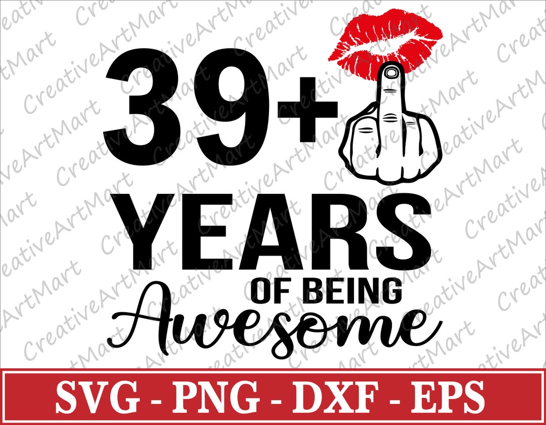 I Am 39 Plus SVG | 39 Plus One Years of Being Awesome Svg | 40th ...