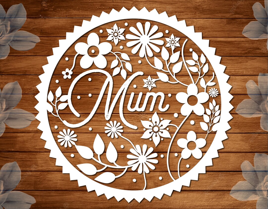 Mum Papercut Template, Mama Floral Design, Mother's Day Birthday PDF ...