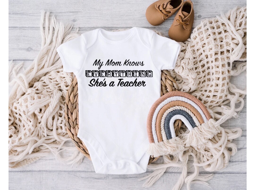 My Mom Know's Everything She's A Teacher Outfit | Teacher Themed Baby ...