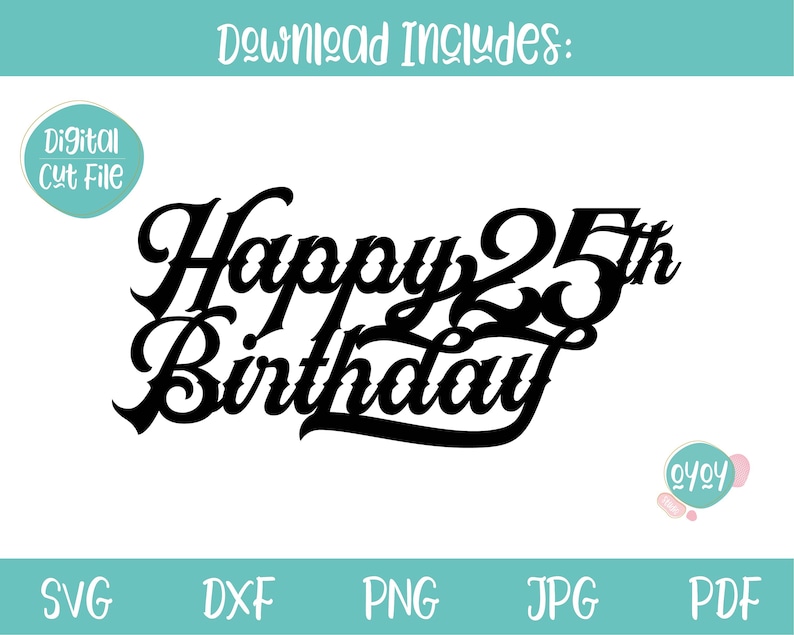Happy 25th Birthday Cake Topper SVG 25th Birthday SVG 25th - Etsy