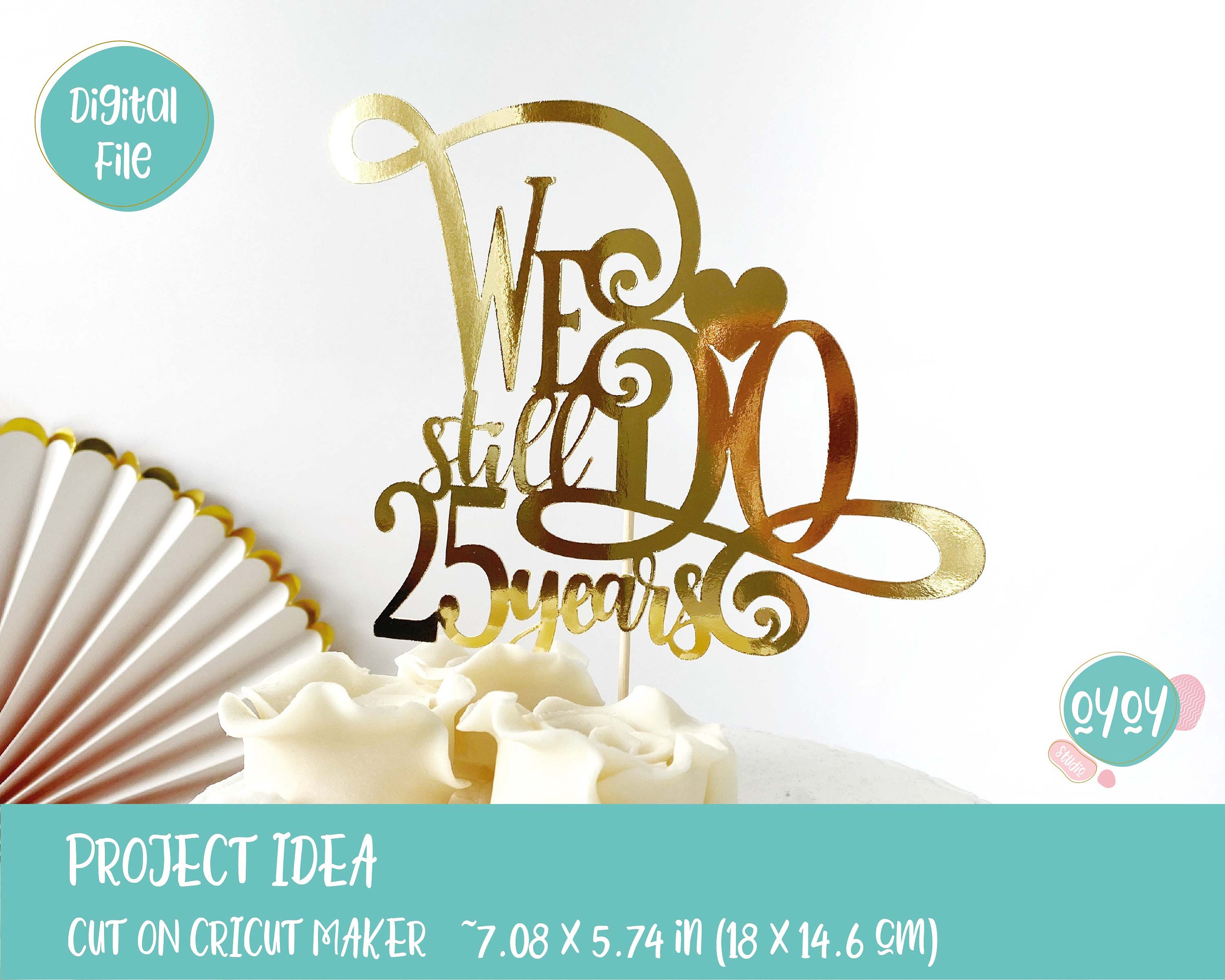We Still Do 25 Years Cake Topper Svg 25th Wedding Anniversary - Etsy