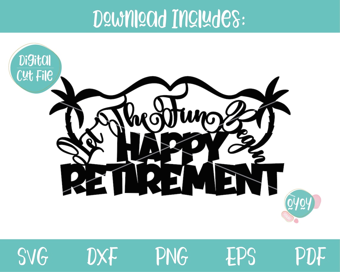 Happy Retirement Cake Topper Svg for Retirement Party, Let the Fun ...