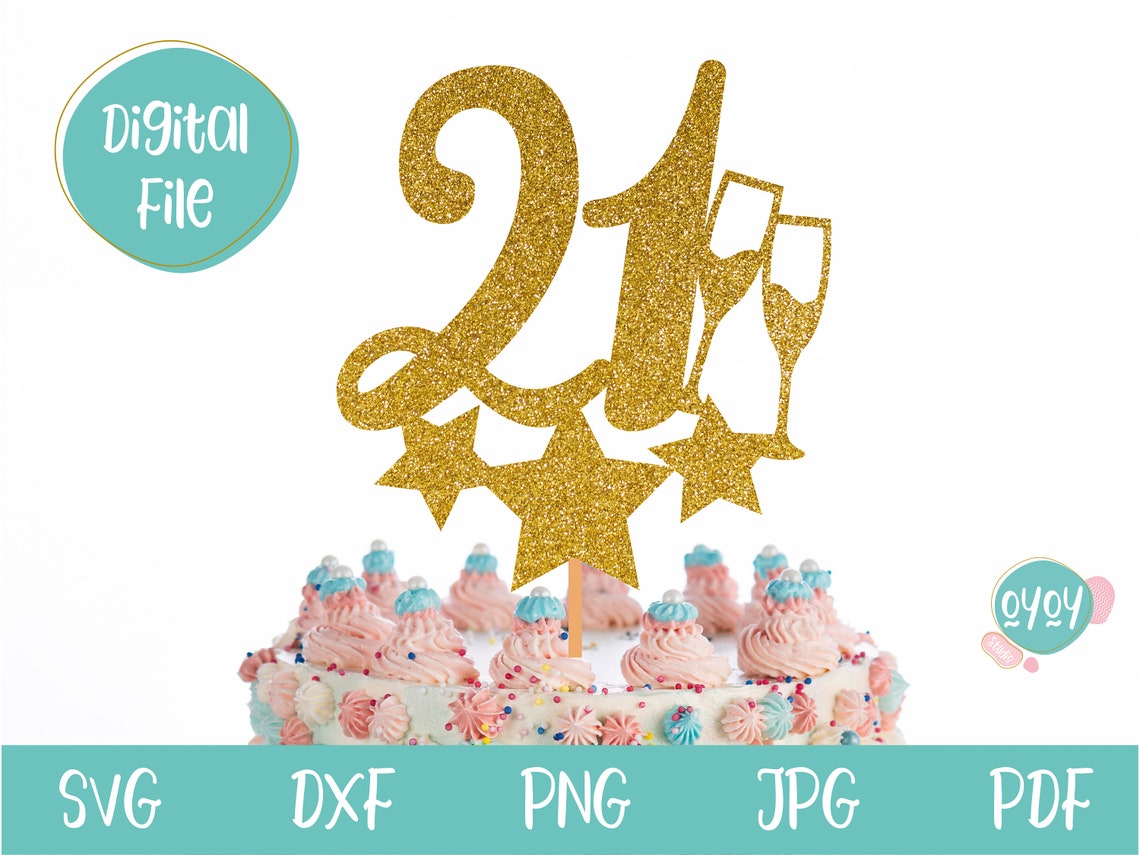21st Birthday Svg, Cake Topper Svg, 21st Cake Topper Svg Dxf With ...
