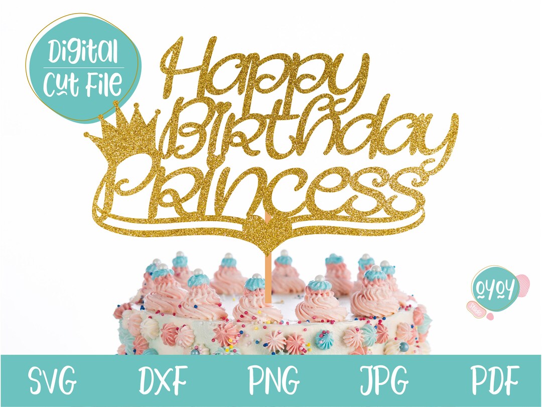 Princess Cake Topper SVG With Crown, Happy Birthday Princess Svg, Cake ...