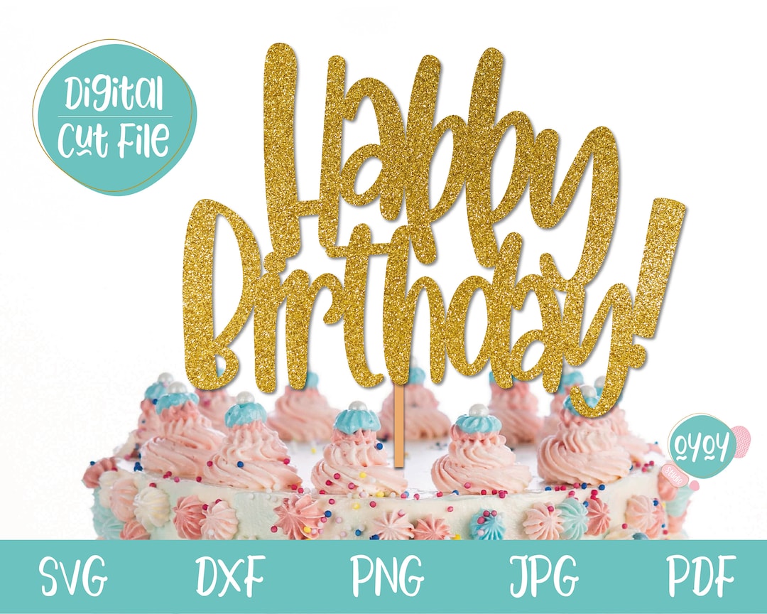 Happy Birthday Cake Topper SVG With Instant Download, Birthday Svg ...
