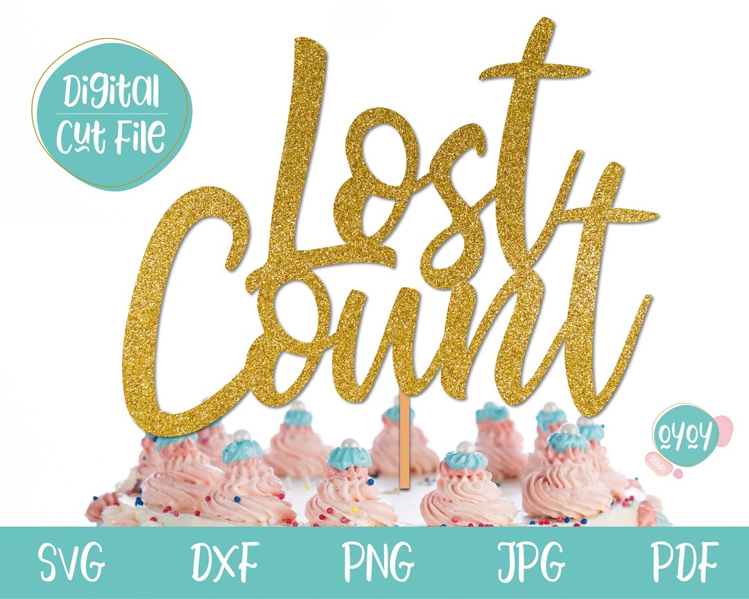 Lost Count SVG, Funny Birthday Cake Topper SVG, Birthday SVG, 40th ...