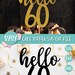 Hello 60 Svg, Hello 60 Cake Topper Svg, 60th Birthday Svg, 60 Years Old ...