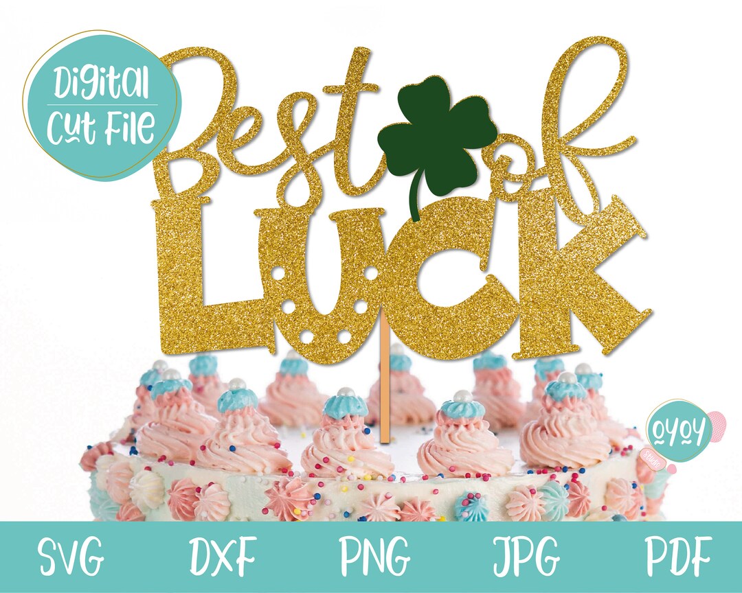 Best of Luck Cake Topper SVG With Clover, Good Luck Cake Topper SVG ...