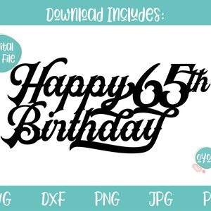 Happy 65th Birthday SVG, 65th Birthday Cake Topper Svg, 65 Years Old ...