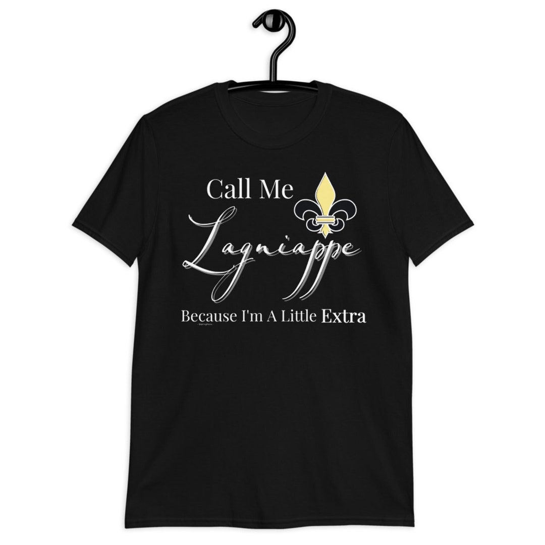 Call Me Lagniappe Because I'm Extra Shirt I'm Extra Tee Lagniappe Tee ...