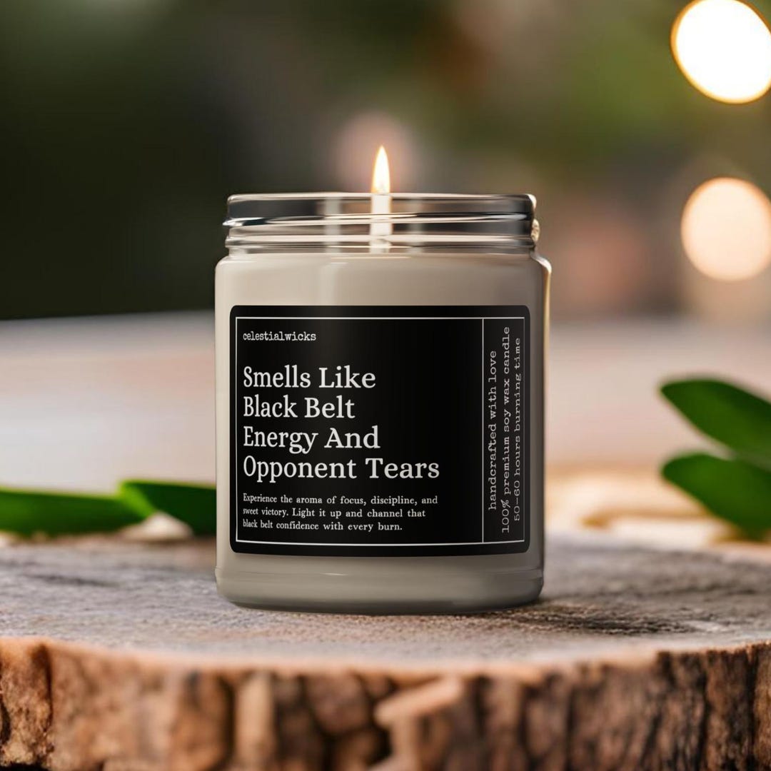 Smells Like Black Belt Energy and Opponent Tears, Black Belt Candle ...