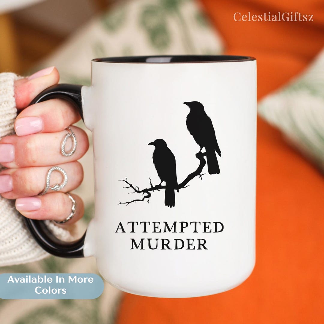 Funny Attempted Murder Crow Mug, Dark Humor Birding Coffee Cup ...