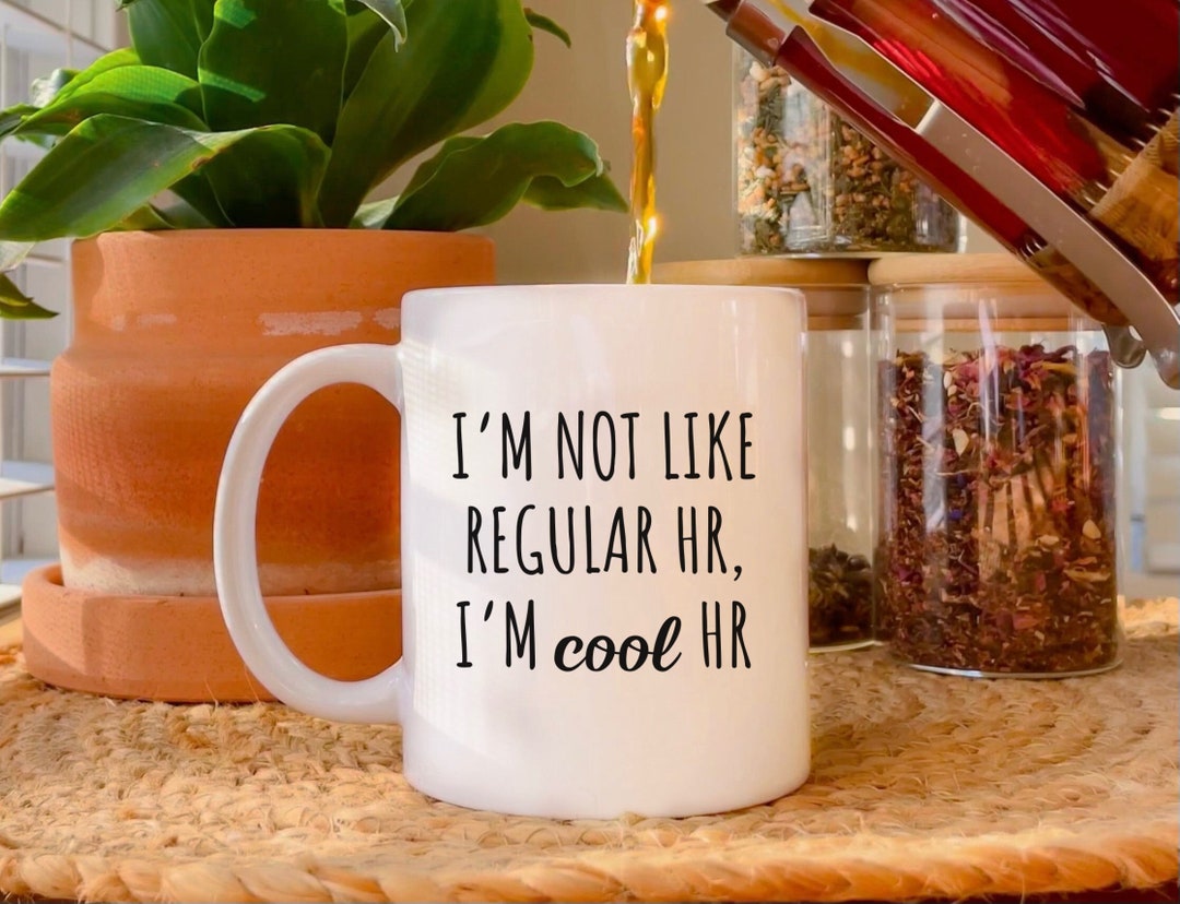 I'm Not Like Regular HR I'm Cool Coffee Mug, Funny Coworker Gift ...