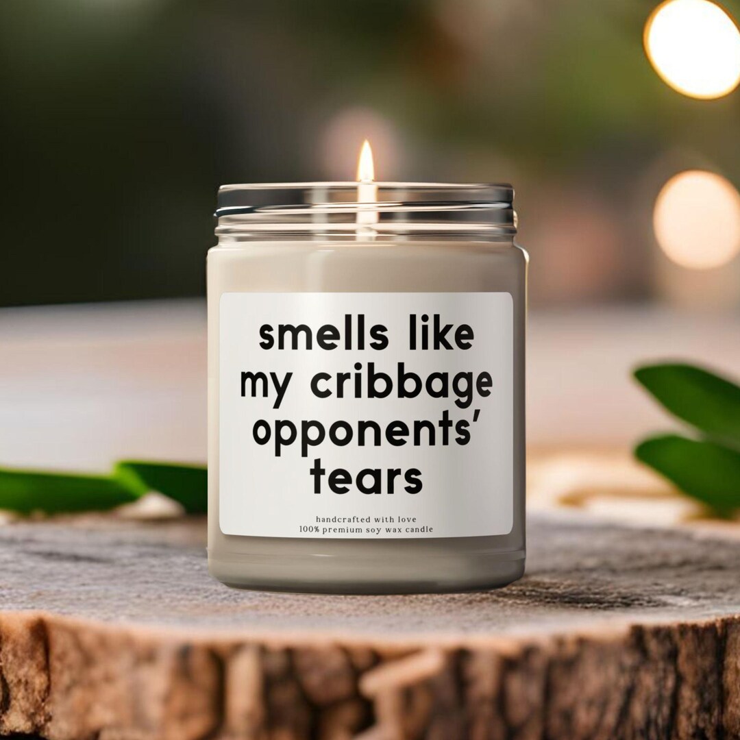 Smells Like My Cribbage Opponents’ Tears Candle, Funny Cribbage Gift ...