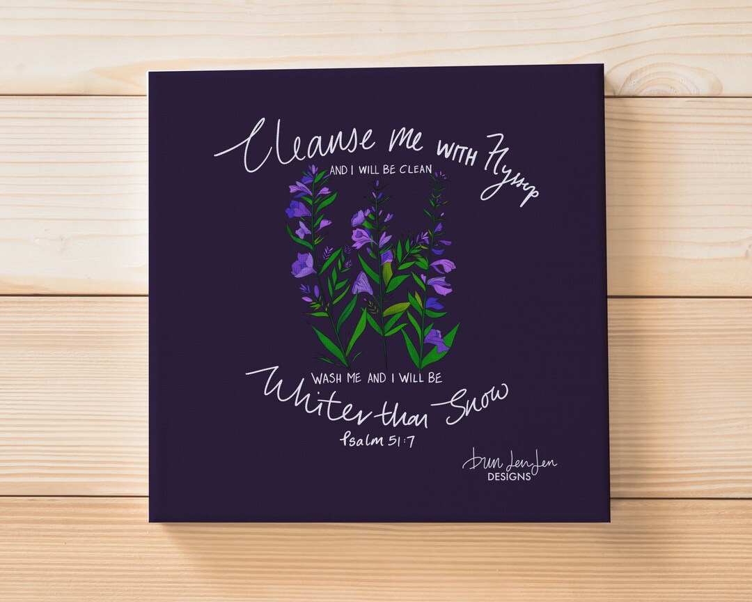 Cleanse Me With Hyssop | Psalms 51:7 | Canvas Art | Christian Wall Art ...