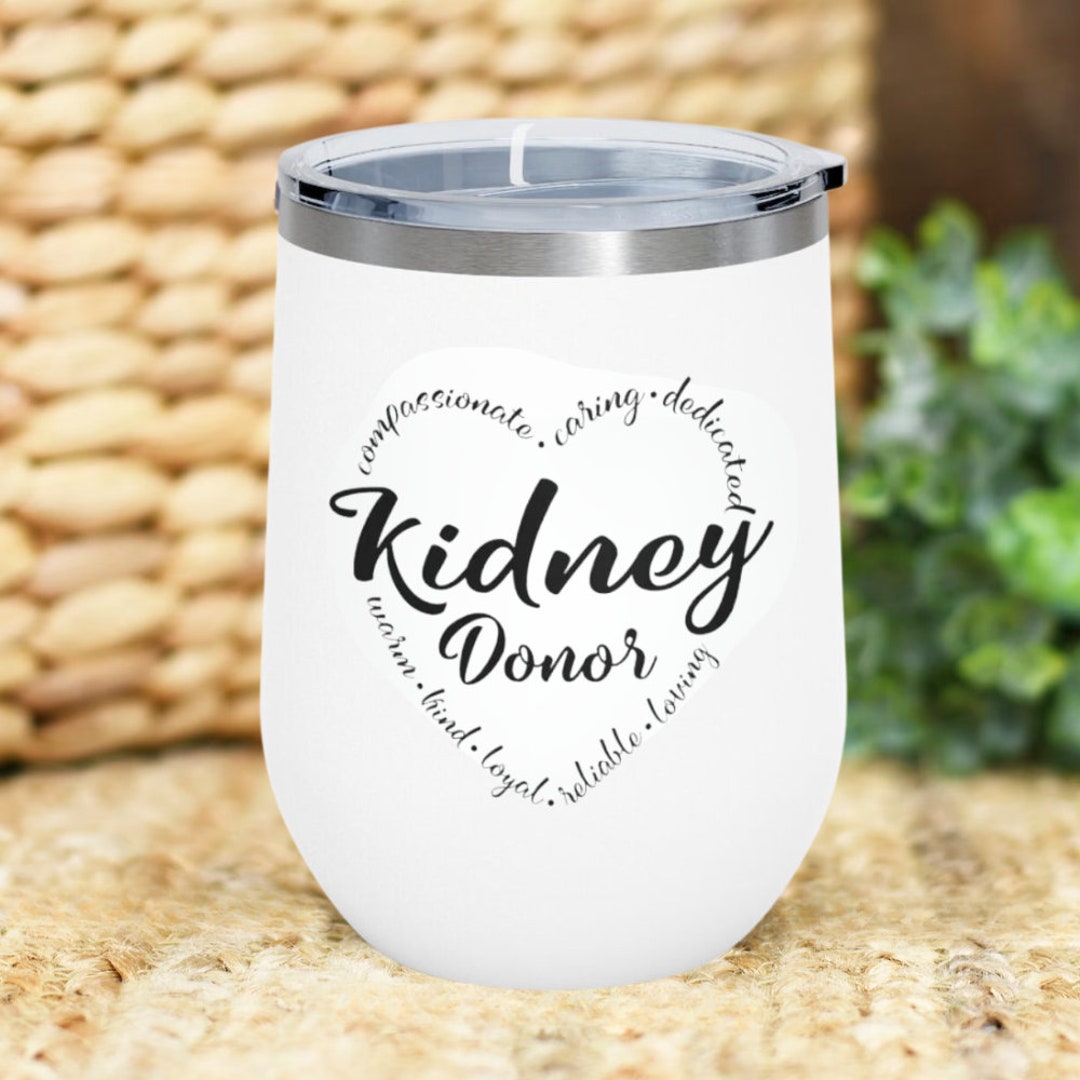 Kidney Donor Gift, 12oz Insulated Wine Tumbler, Idea for Kidney Organ ...