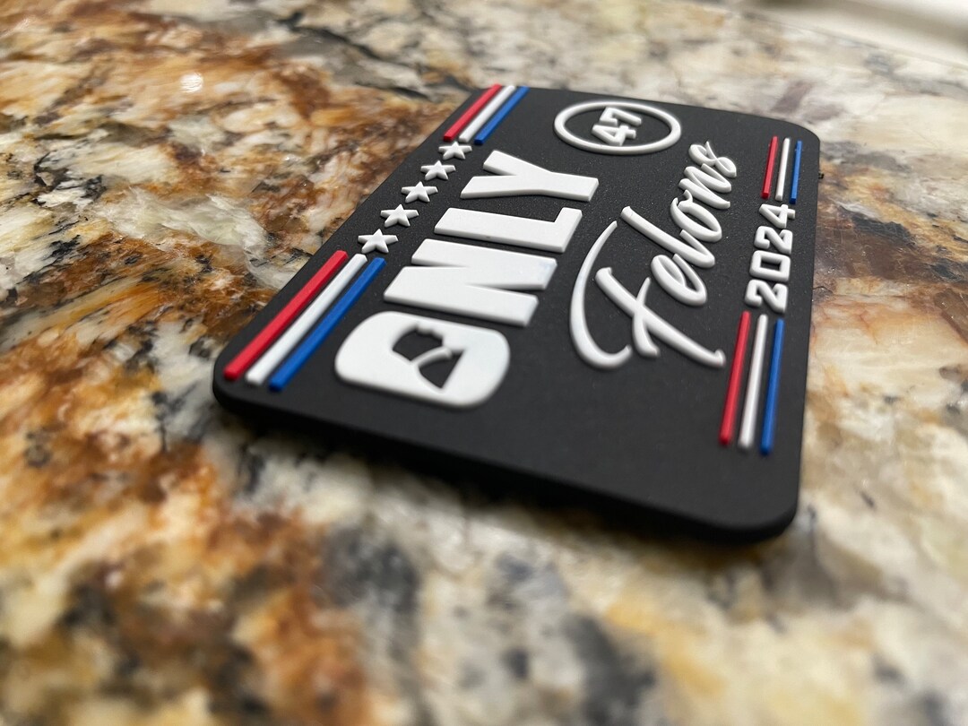 Only Felons 2024 PVC Patch- Trump Patch- President Patch- American ...