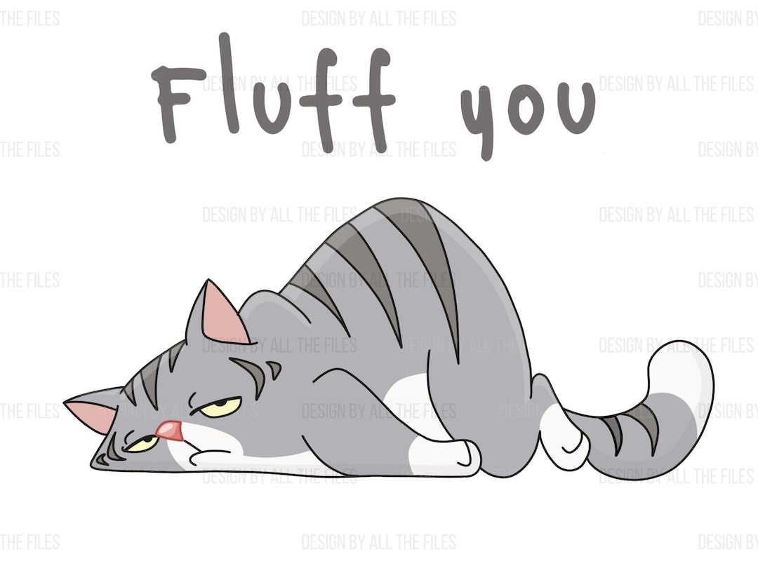 Fluff You PNG File | Funny Cat Digital Files | Funny Cup Digital Files | Funny Coffee Mug ...
