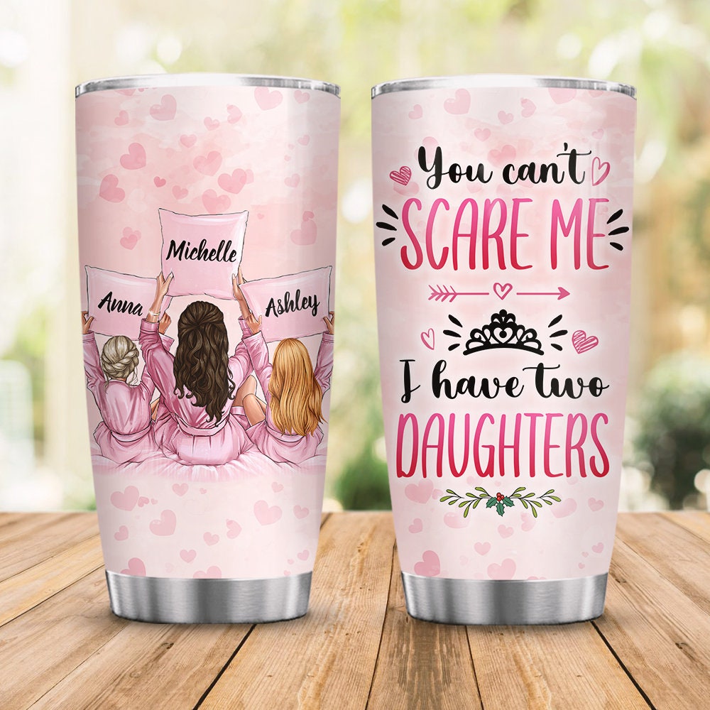 I Have Two Daughter Personalized Tumbler Mom And Daughter Etsy