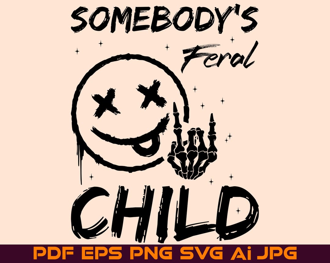 Somebody's Feral Child SVG PNG Funny Svg Kid School Skeleton Hand Rock ...