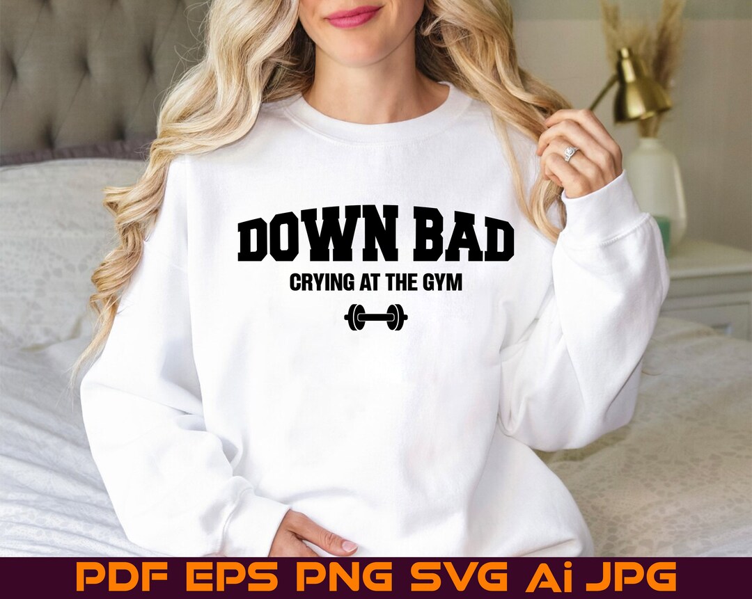 Down Bad Crying at the Gym SVG Instant Digital Download - Etsy